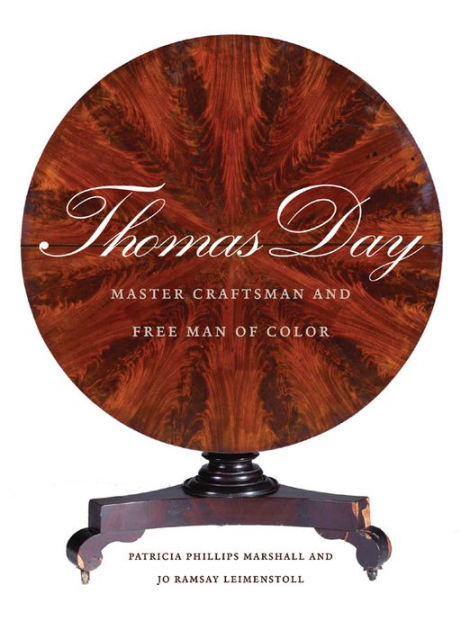 Thomas Day: Master Craftsman and Free Man of Color by Patricia Phillips ...