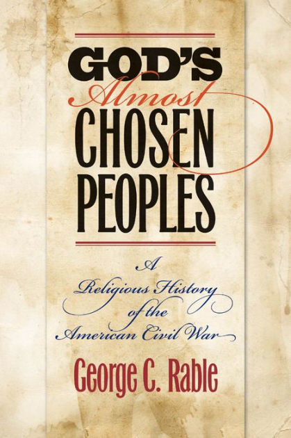 God's Almost Chosen Peoples: A Religious History of the American Civil ...