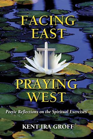 Facing East, Praying West: Poetic Reflections on The Spiritual ...