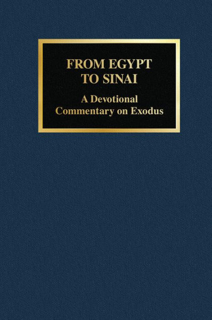 From Egypt to Sinai: A Devotional Commentary on Exodus by Paul S ...