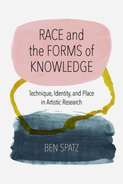 Race and the Forms of Knowledge: Technique, Identity, and Place in ...