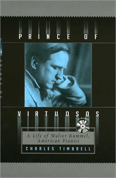 Prince of Virtuosos: A Life of Walter Rummel, American Pianist by ...