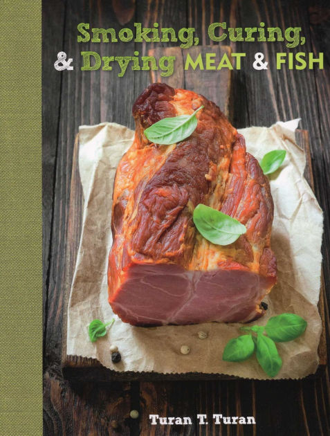 Smoking, Curing, & Drying Meat & Fish by T. Turan, Paperback | Barnes ...