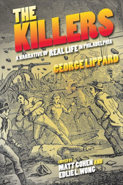 The Killers: A Narrative of Real Life in Philadelphia by George Lippard ...
