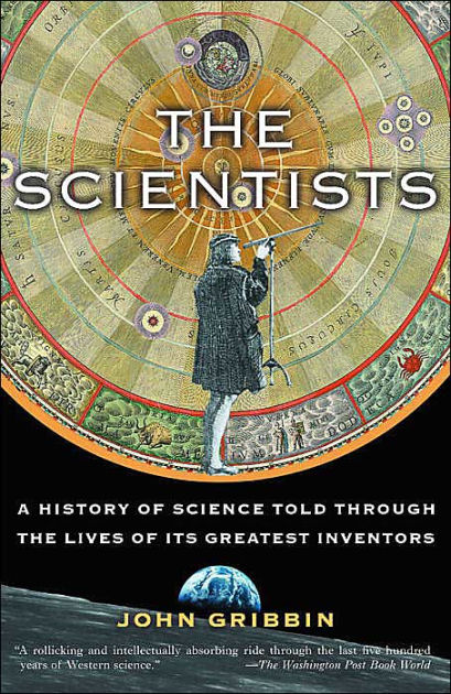 The Scientists: A History of Science Told Through the Lives of Its ...