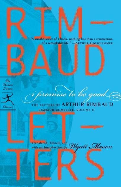 I Promise to Be Good: The Letters of Arthur Rimbaud by Arthur Rimbaud ...