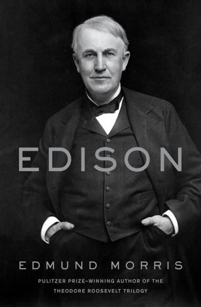 Edison by Edmund Morris, Hardcover | Barnes & Noble®