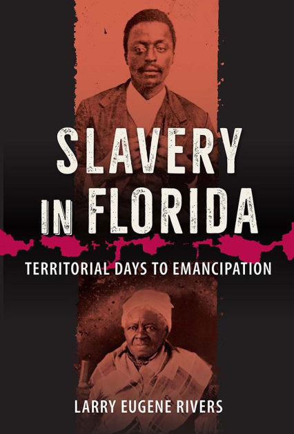 Slavery in Florida: Territorial Days to Emancipation by Larry Eugene ...