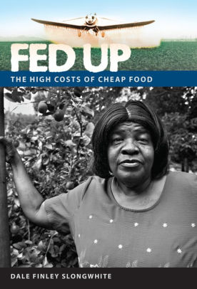 Fed Up: The High Costs of Cheap Food by Dale Finley Slongwhite | NOOK ...