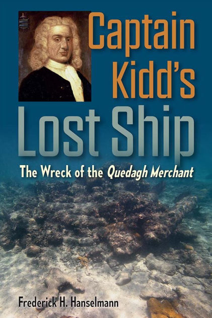 Captain Kidd's Lost Ship: The Wreck of the Quedagh Merchant by ...