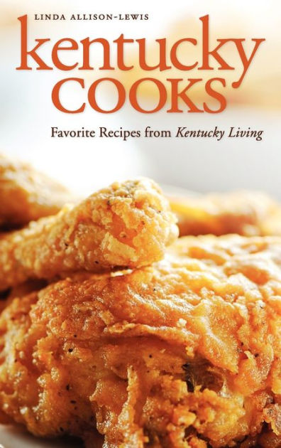 Kentucky Cooks: Favorite Recipes from Kentucky Living by Linda Allison ...