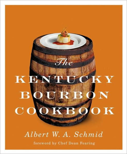 The Kentucky Bourbon Cookbook by Albert W. A. Schmid, Hardcover ...