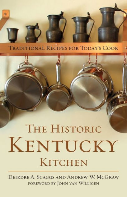 The Historic Kentucky Kitchen: Traditional Recipes for Today's Cook by ...