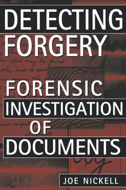 Detecting Forgery: Forensic Investigation of Documents by Joe Nickell ...