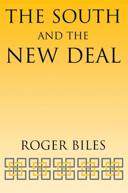 The South and the New Deal by Roger Biles | eBook | Barnes & Noble®