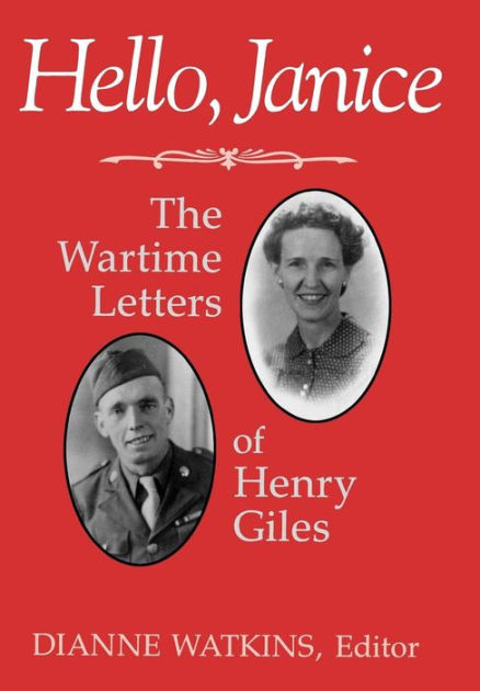 Hello, Janice: The Wartime Letters of Henry Giles by Henry Giles ...