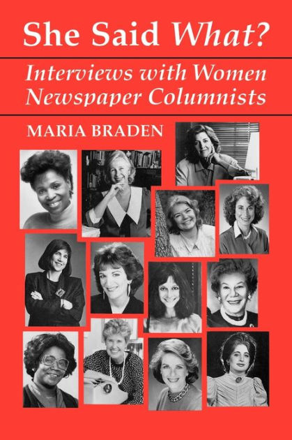 She Said What?: Interviews with Women Newspaper Columnists by Maria ...