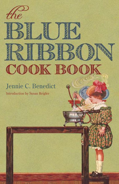 The Blue Ribbon Cook Book by Jennie C. Benedict, Paperback | Barnes ...