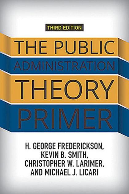 The Public Administration Theory Primer by H. George Frederickson ...