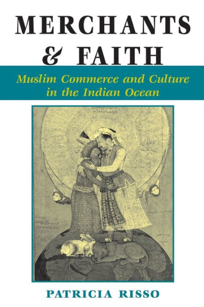 Merchants And Faith: Muslim Commerce And Culture In The Indian Ocean ...