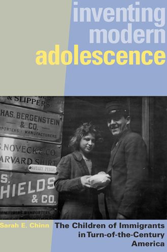 Inventing Modern Adolescence: The Children of Immigrants in Turn-of-the ...