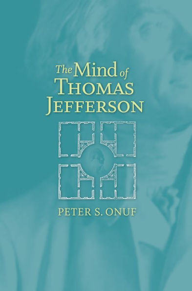 The Mind of Thomas Jefferson by Peter S. Onuf | eBook | Barnes & Noble®