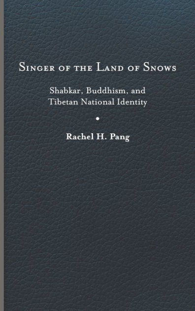 Singer of the Land of Snows: Shabkar, Buddhism, and Tibetan National ...