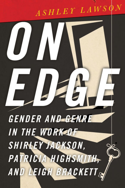 On Edge: Gender and Genre in the Work of Shirley Jackson, Patricia ...