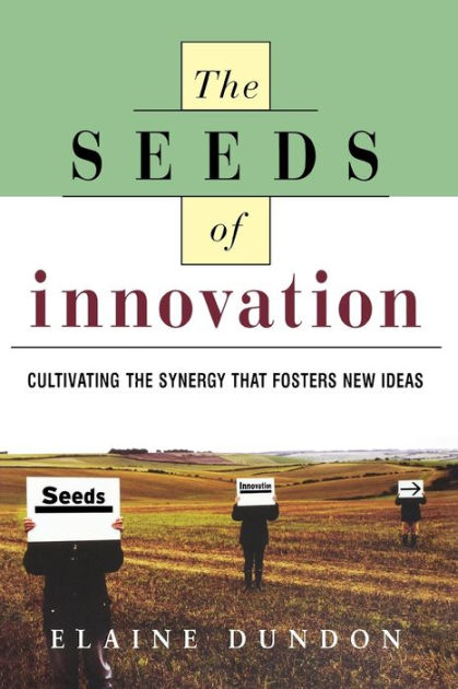 The Seeds of Innovation: Cultivating the Synergy That Fosters New Ideas ...