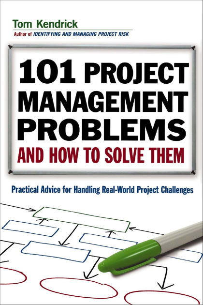 101 Project Management Problems and How to Solve Them: Practical Advice ...