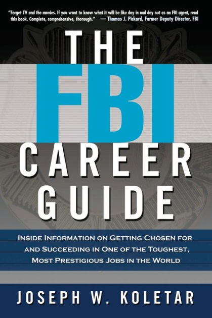 The FBI Career Guide: Inside Information on Getting Chosen for and ...