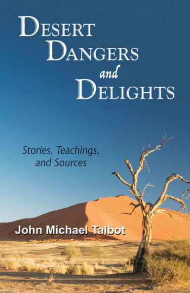 Desert Dangers and Delights: Stories, Teachings, and Sources by John ...