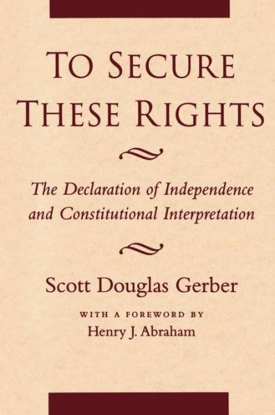 To Secure These Rights: The Declaration of Independence and ...