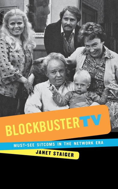 Blockbuster TV: Must-See Sitcoms in the Network Era by Janet Staiger ...