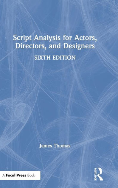 Script Analysis for Actors, Directors, and Designers by James Thomas ...