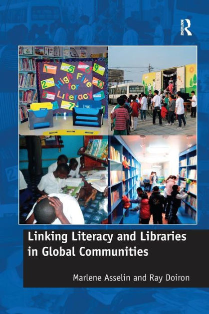 Linking Literacy and Libraries in Global Communities by Marlene Asselin ...