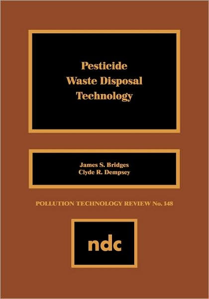 Pesticide Waste Disposal Technology by James S. Bridges, Clyde R ...