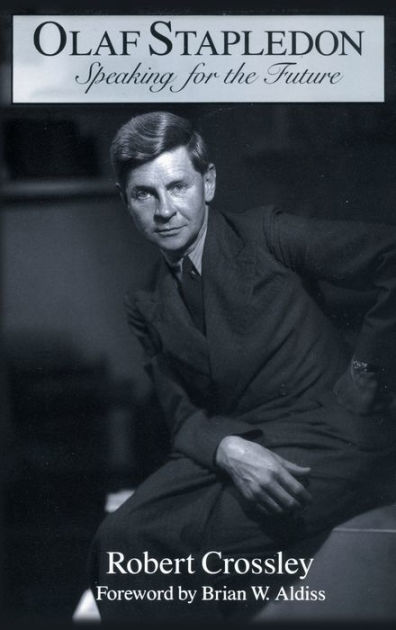 Olaf Stapledon: Speaking for the Future by Robert Crossley, Hardcover ...