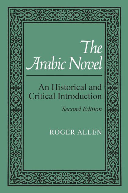 The Arabic Novel: An Historical and Critical Introduction / Edition 2 ...