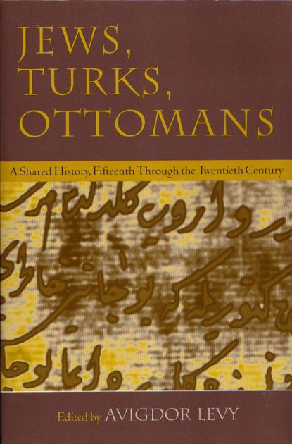Jews, Turks, and Ottomans: A Shared History, Fifteenth Through the ...