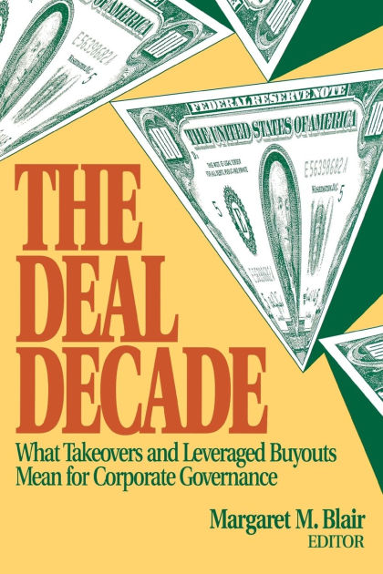 The Deal Decade: What Takeovers and Leveraged Buyouts Mean for ...
