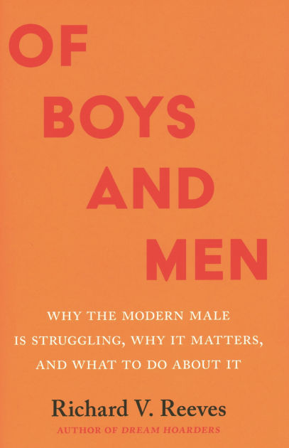 Of Boys and Men: Why the Modern Male Is Struggling, Why It Matters, and ...