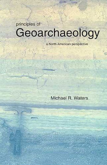 Principles of Geoarchaeology: A North American Perspective by Michael R ...