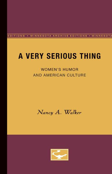 A Very Serious Thing: Women's Humor and American Culture by Nancy A ...