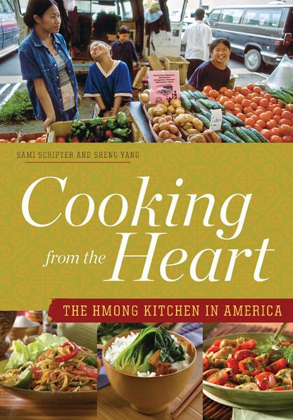 Cooking from the Heart: The Hmong Kitchen in America by Sami Scripter ...