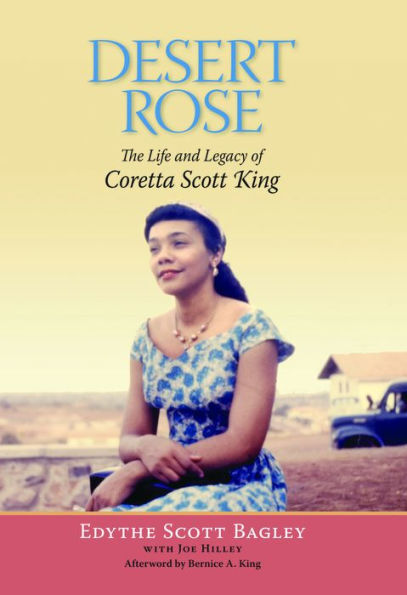 Desert Rose: The Life and Legacy of Coretta Scott King by Edythe Scott ...