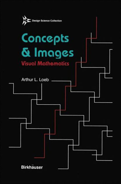 Concepts & Images: Visual Mathematics by Arthur Loeb, Hardcover ...