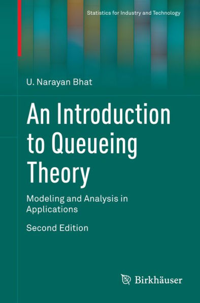 An Introduction to Queueing Theory: Modeling and Analysis in Applications by U. Narayan Bhat ...