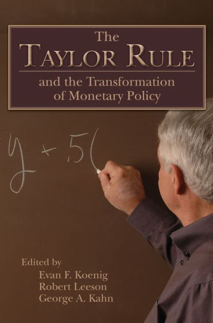 The Taylor Rule and the Transformation of Monetary Policy by Robert ...