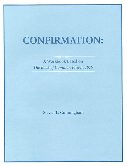 Confirmation Workbook Based on the 1979 Book of Common Prayer by Steven ...
